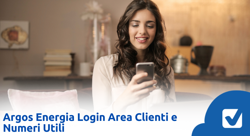 Argos Energia: login Area clienti, numeri utili e offerte